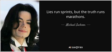 Michael Jackson Quote Lies Run Sprints But The Truth Runs Marathons