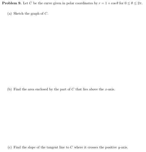 Solved Problem Let C Be The Curve Given In Polar Chegg
