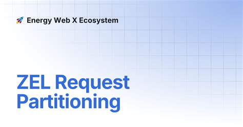 Zel Request Partitioning Energy Web X Ecosystem
