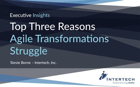 Intertech Inc On Linkedin Top Three Reasons Agile Transformations