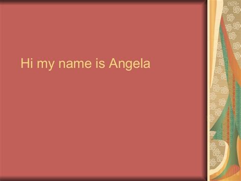 Hi My Name Is Angela