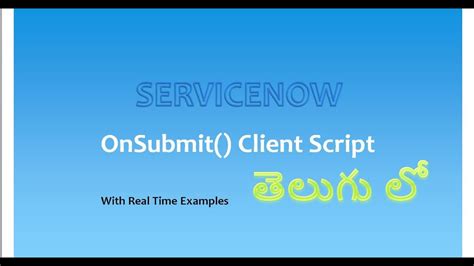 Onsubmit Client Script Servicenow With Real Time Examples Youtube