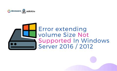 Error Extending Volume Size Not Supported In Windows Server