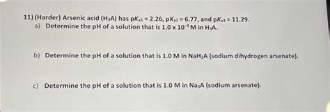 Solved 11 Harder Arsenic Acid H3a Has Pka1 2 26 Pka2