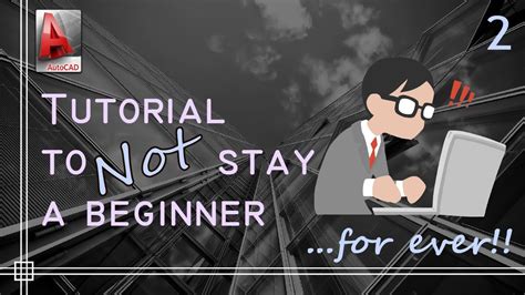 Autocad Complete Tutorial To Not Stay A Beginner Forever Part 2