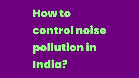 How To Control Noise Pollution In India Write A Topic