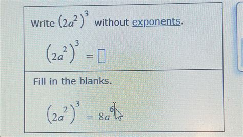 Solved Write 2a2 3 ﻿without Exponents 2a2 3 Fill In The