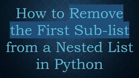 How To Remove The First Sub List From A Nested List In Python Youtube