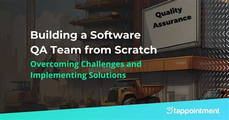 Building A Software Qa Team From Scratch Overcoming Challenges And Implementing Solutions By