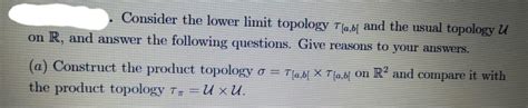 Solved Consider The Lower Limit Topology Tab And The Usual