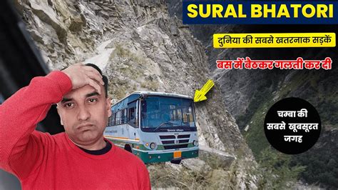 Exploring Sural Bhatori Pangi Valley World S Most Dangerous Kishtwar