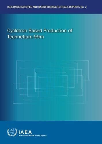 Buy Cyclotron Based Production Of Technetium 99m Iaea Radioisotopes