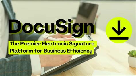 Transform Workflows With Docusign The Premier Electronic Signature Platform For Business