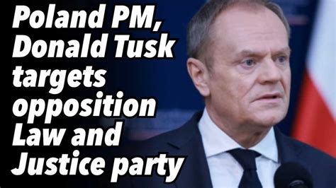 Shared Post Poland Pm Donald Tusk Targets Opposition Law And Justice