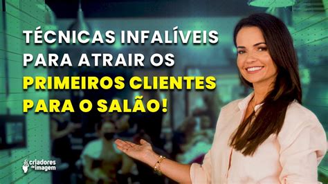 45 DICAS INFALÍVEIS PARA ATRAIR OS PRIMEIROS CLIENTES PARA O SEU SALÃO