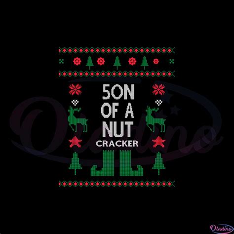 Son Of A Nut Cracker Svg Files For Cricut Sublimation Files Oladino