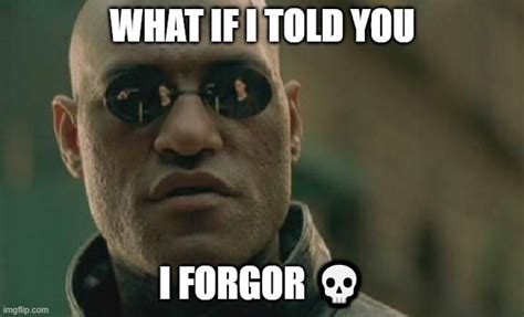 I Forgor Imgflip