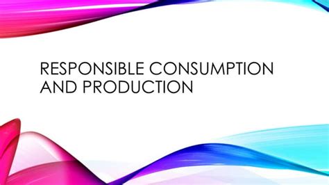 Responsible Consumption And Production Pptx
