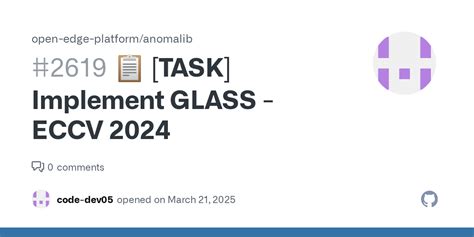 📋 [task] Implement Glass Eccv 2024 · Issue 2619 · Open Edge Platform Anomalib · Github