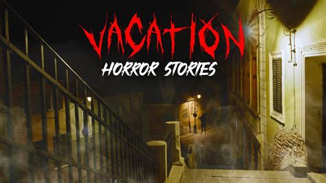 Disturbing True Vacation Horror Stories Youtube