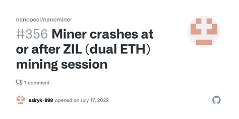 Miner Crashes At Or After ZIL Dual ETH Mining Session Issue Nanopool Nanominer GitHub