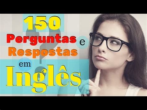 PERGUNTAS E RESPOSTAS MAIS COMUNS EM INGLÊS COMO APRENDER INGLÊS RÁPIDO APRENDER FALAR