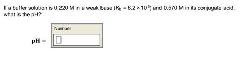 solved if a buffer solution is 0 220 m in a weak base k b
