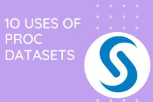 Ten Quick Uses Of Proc Datasets TO SAS
