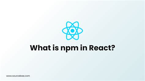 What Is Npm In React Sourcebae