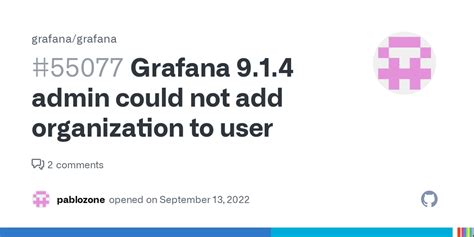 grafana 9 1 4 admin could not add organization to user · issue 55077