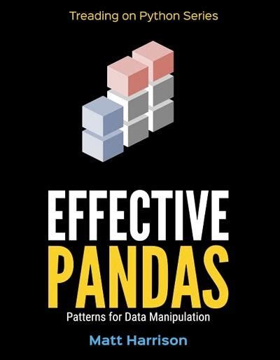 Effective Pandas Patterns For Data Manipulation Matt Harrison Free Download