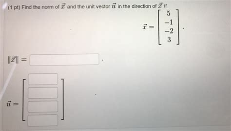 solved find the norm of x and the unit vector u in the