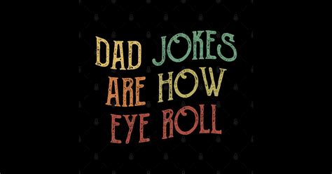 Dad Jokes Are How Eye Roll Dad Jokes Are How Eye Roll Sticker