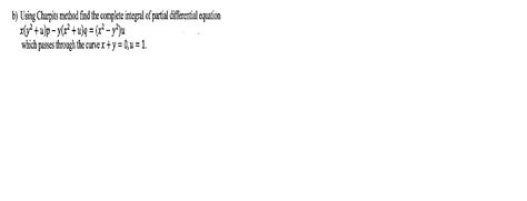 Solved B Using Charpits Method Find The Complete Integral