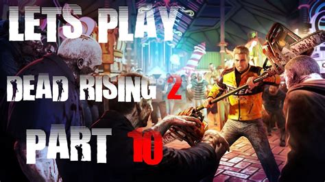 Lets Play Dead Rising 2 Part 10 Youtube