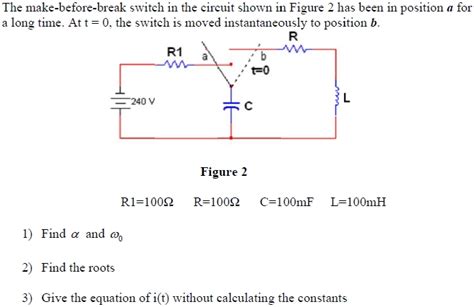 Solved The Make Before Break Switch In The Circuit Shown In Chegg Com