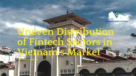 Uneven Distribution Of Fintech Sectors In Vietnams Market Vietnam