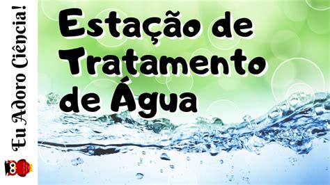 Estação de Tratamento de Água Saneamento Básico YouTube