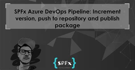 spfx azure devops pipeline increment version push to repository and