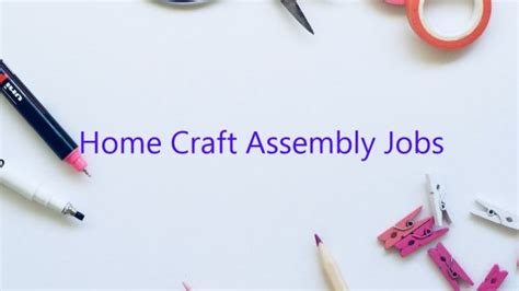 Home Craft Assembly Jobs December 2025