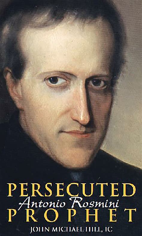 Antonio Rosmini Persecuted Prophet By Fr John Michael Hill Ic The