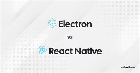 Compare Electron Vs React Native • Buildwithapp