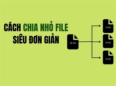2 Cách Chia Nhỏ File Dung Lượng Lớn để Chia Sẻ Dễ Dàng Anonyviet
