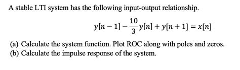 Solved A Stable Lti System Has The Following Input Output Chegg