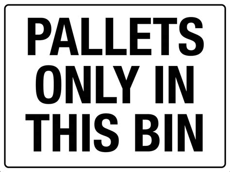 Pallets Only In This Bin Sign New Signs