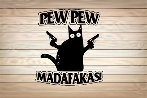 Pew Pew Madafakas PNG SVG Funny Cat Svg Cool Cat Shirt Svg Cat Lover