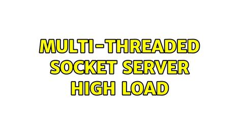 Multi Threaded Socket Server High Load YouTube