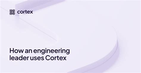 How An Engineering Leader Uses Cortex Cortex