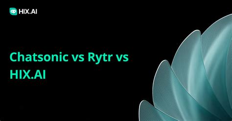 Chatsonic Vs Rytr Vs Hixai Which Is The Best Ai Writing Assistant