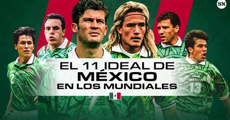 El 11 Ideal De México En La Historia De Los Mundiales Los Mejores De